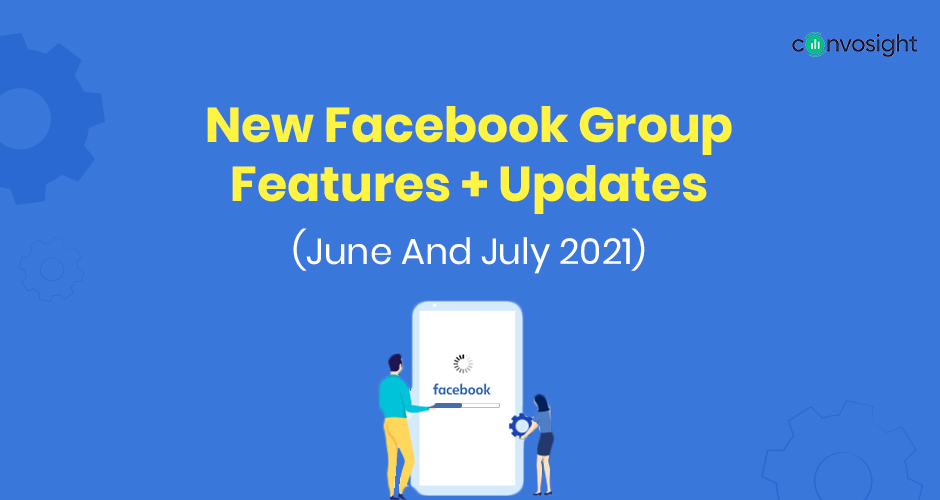 New Facebook Group Features and Updates - June And July 2021