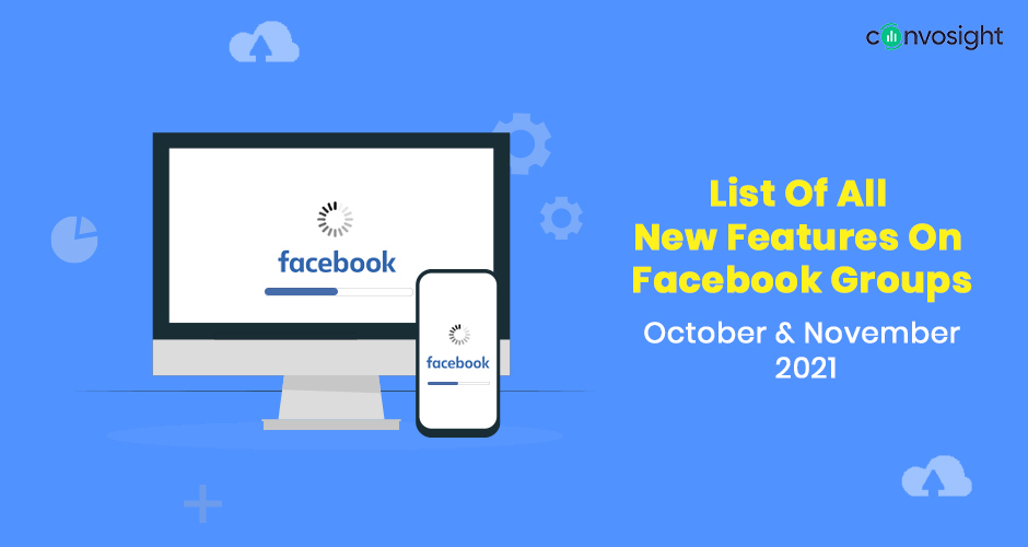 List Of All New Features On Facebook Groups - October & November 2021